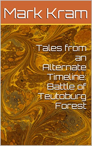 Tales from an Alternate Timeline: Battle of Teutoburg Forest by Mark ...