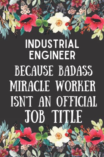 Industrial Engineer Gifts: Because Badass Miracle Worker isn't An ...