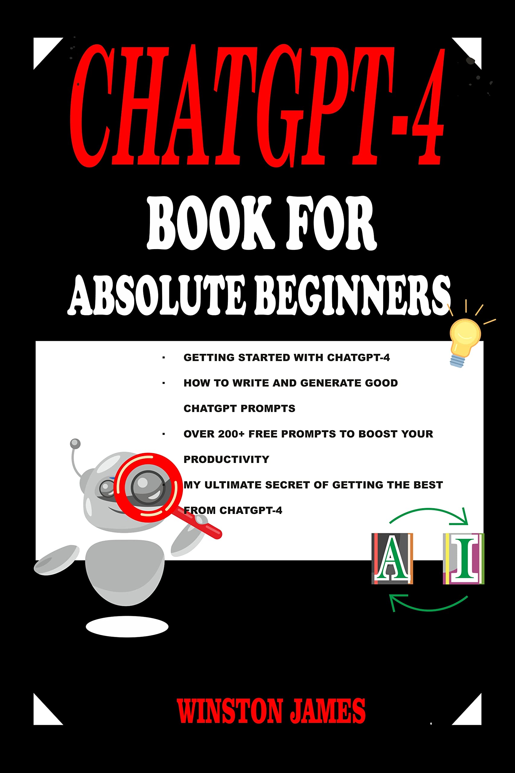 CHATGPT-4: A BOOK FOR ABSOLUTE BEGINNERS by Winston James | Goodreads