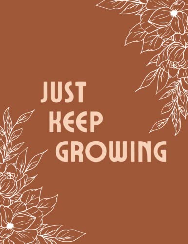 Just Keep Growing Journal: Brown Minimalist Plant and Garden Theme ...