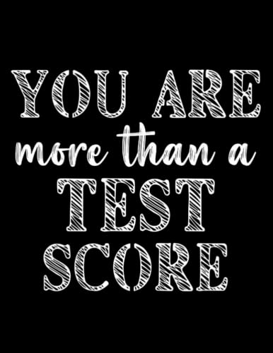 You Are More Than A Test Score You Are More Than A Test Score ...