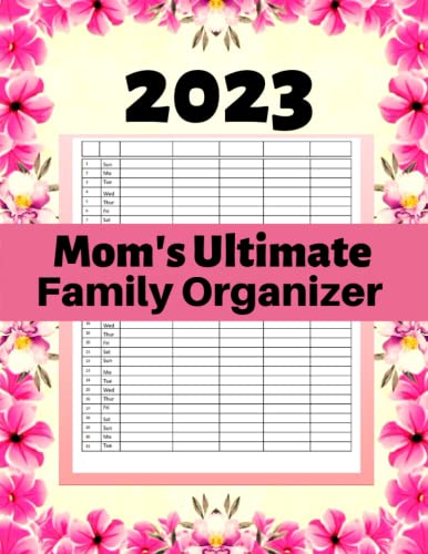 Mom's Ultimate Family Organizer 2023: The Ultimate Monthly Organizer ...