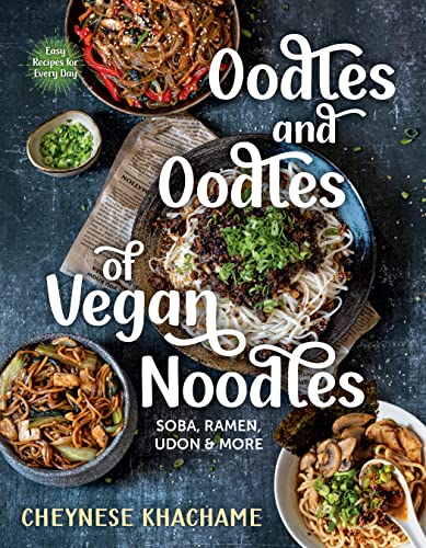 Oodles and Oodles of Vegan Noodles: Soba, Ramen, Udon & More—Easy ...