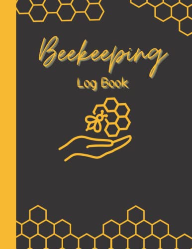 Beekeeping Log Book: Beekeeping Tracking Journal and Beehive Inspection ...