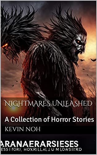 Nightmares Unleashed: A Collection of Horror Stories by Kevin Noh ...