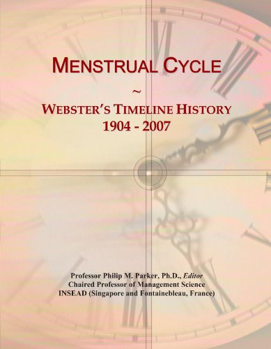 Menstrual Cycle: Webster's Timeline History, 1904 - 2007 by Icon Group ...