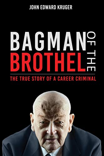 Bagman of the Brothel: The True Story of a Career Criminal by John ...
