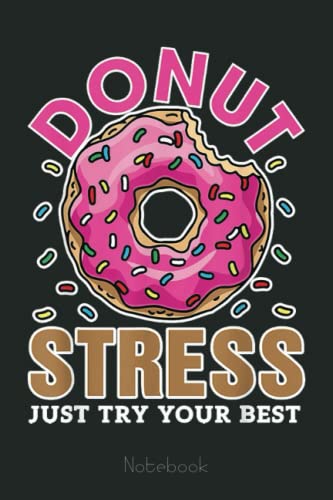 Donut Stress Try Your Best Png Notebook: Ruled Donut Notebook Journal ...