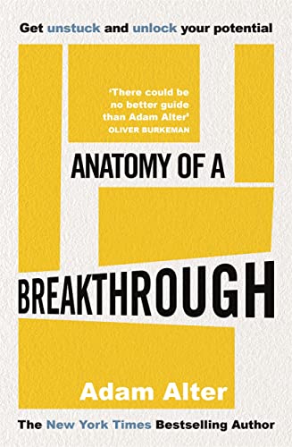 Anatomy of a Breakthrough: How to get unstuck and unlock your potential ...