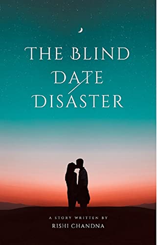 The Blind Date Disaster: An Epic Tale of Awkward Conversations ...