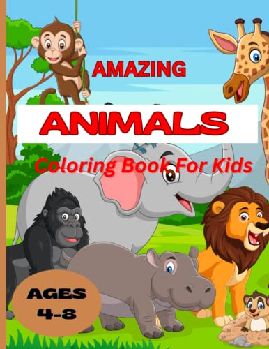 AMAZING ANIMALS COLORING BOOK FOR KIDS: Explore the Wild Side of ...
