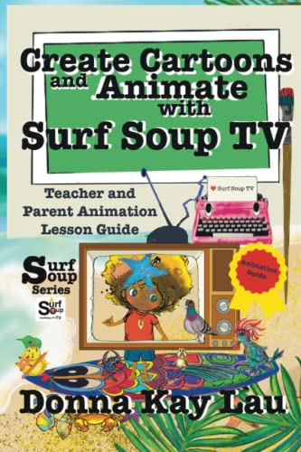 Create Cartoons and Animate with Surf Soup TV: Teacher and Parent ...