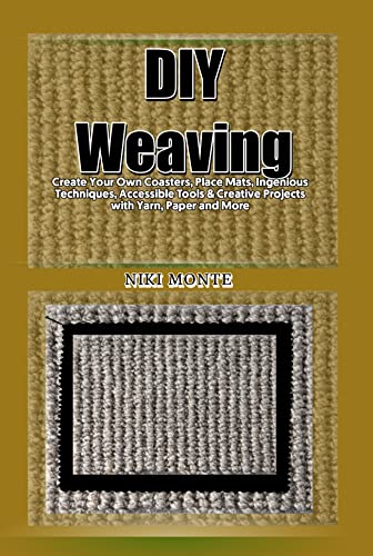 DIY Weaving: Create Your Own Coasters, Place Mats, Ingenious Techniques ...