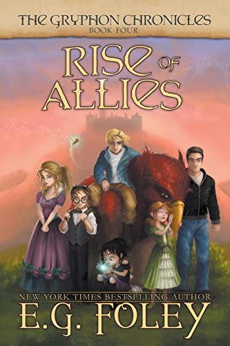 Rise of Allies (Gryphon Chronicles) by E G Foley | Goodreads
