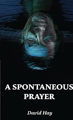 A Spontaneous Prayer//Amor Novus (2023) by David Hay | Goodreads