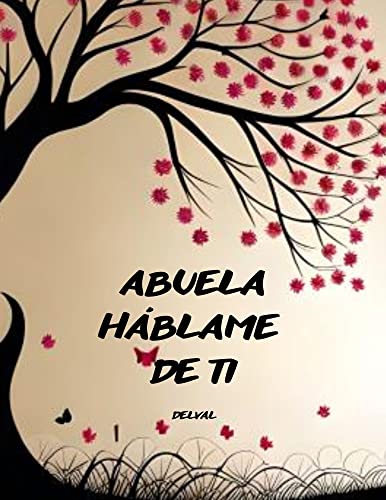 HÁBLAME DE TI ABUELA - UN LIBRO QUE O TÚ O TU ABUELA CREARÉIS JUNTAS ...