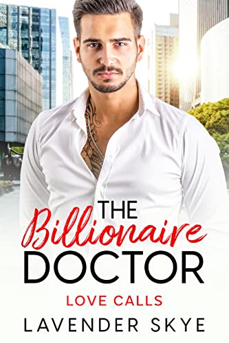 The Billionaire Doctor: Love Calls by Lavender Skye | Goodreads