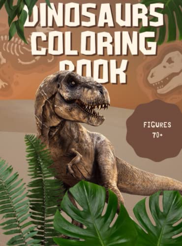 70+ Dinosaur Coloring Book: Big Dinosaur Coloring Book with 70+ Unique ...