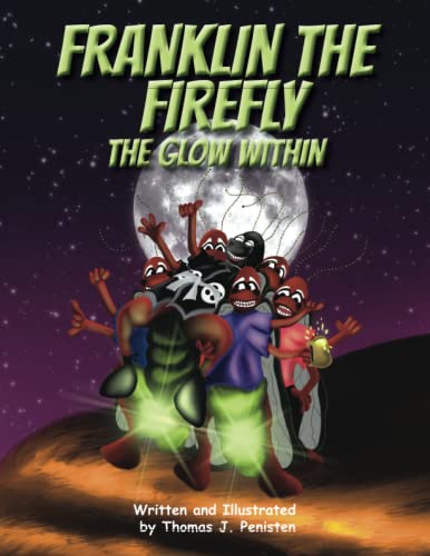 Franklin the Firefly: The Glow Within by Thomas J. Penisten | Goodreads