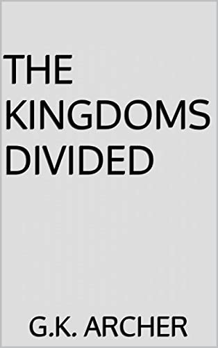 The Kingdoms Divided (The Kingdoms Series Book 1) by G.K. Archer ...