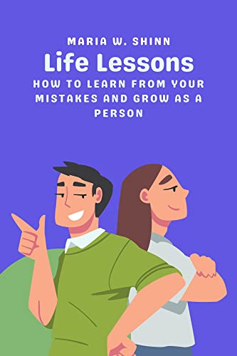Life Lessons: How to Learn from Your Mistakes and Grow as a Person by ...