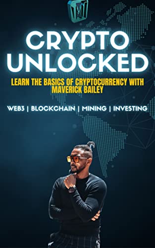 CRYPTO UNLOCKED : Learn the basics of blockchain and crypto with Maverick Bailey by maverick ...