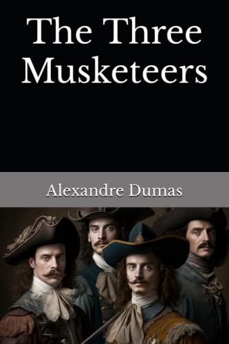 The Three Musketeers: The 1844 Literary Adventure Fiction Classic by ...