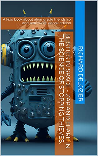 Besties in Space - Zap and Flare in the Science of stopping thieves.: A ...