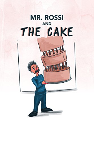 Mr. Rossi and The Cake (Mr. Rossi's Books Book 1) by Smiley Lachman ...