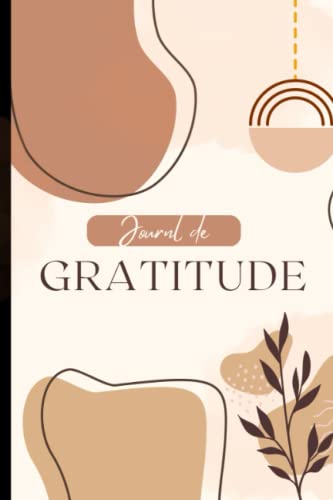 Journal de Gratitude - 100 jours de gratitude pour cultiver la ...