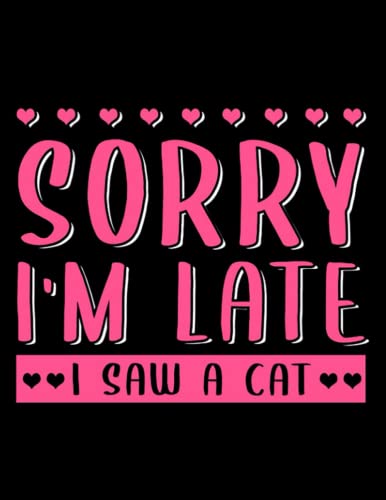 Cat Sorry Im Late I Saw A Cat Cats Lover Gift 1 NOTEBOOK: Gratitude ...