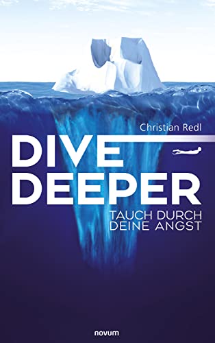 Dive Deeper: Tauch durch deine Angst by Christian Redl | Goodreads