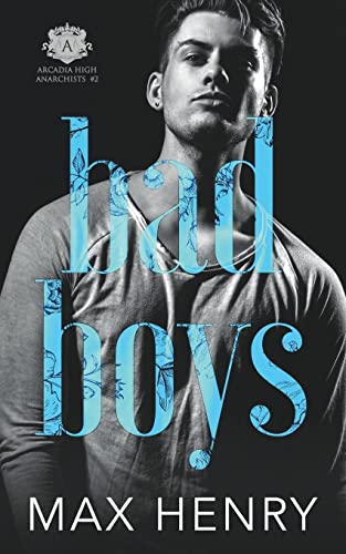 Bad Boys (Arcadia High Anarchists) by Max Henry | Goodreads