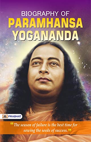 Biography of PARAMHANSA YOGANANDA: A Spiritual Odyssey by Rachna Bhola ...