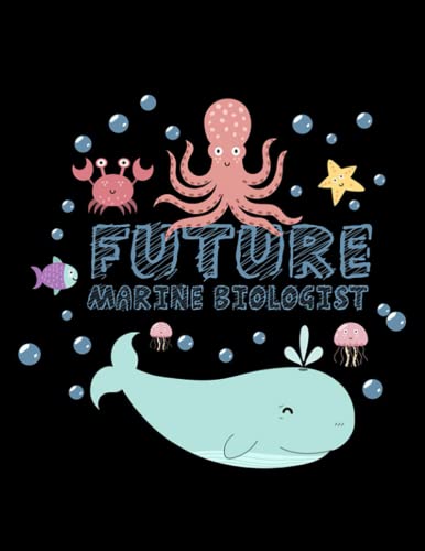Marine Biologist Future Marine Biologist NOTEBOOK: Journal Gift 100 ...