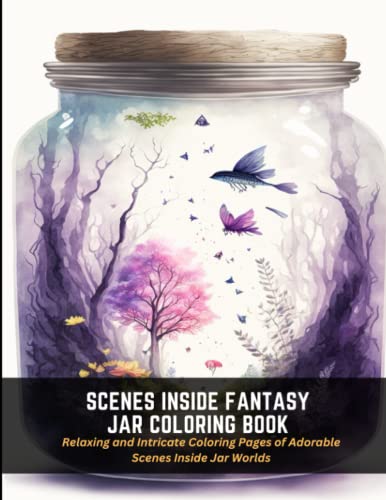 Scenes Inside Fantasy Jar Coloring Book: Relaxing and Intricate ...