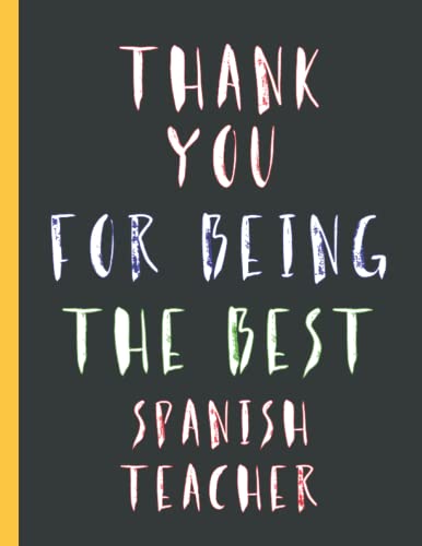 Thank You For Being The Best Spanish Teacher Appreciation Notebook ...