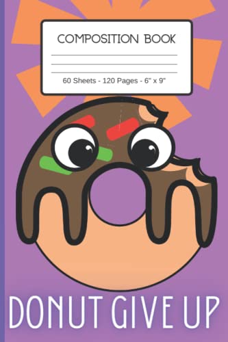 Notebook Donut Give Up!: Cute Motivational 120 Page Notebook by HuoShan ...