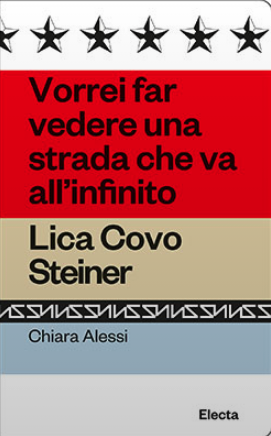 Vorrei far vedere una strada che va all’infinito: Lica Covo Steiner by ...