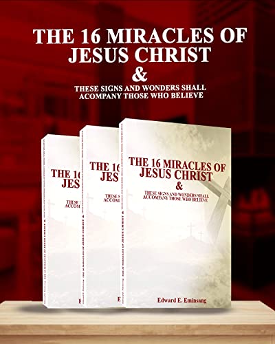 The 16 Miracles of Jesus Christ : These Signs and Wonders shall ...