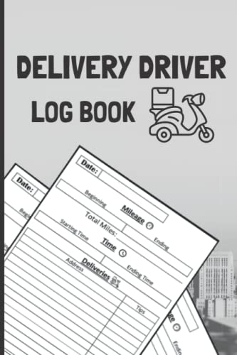 Delivery log book: Log Book For Tracking Mileage, Time, Deliveries ...