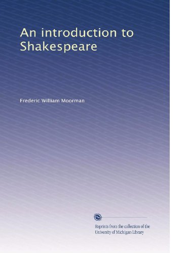 An introduction to Shakespeare by Frederic William Moorman | Goodreads