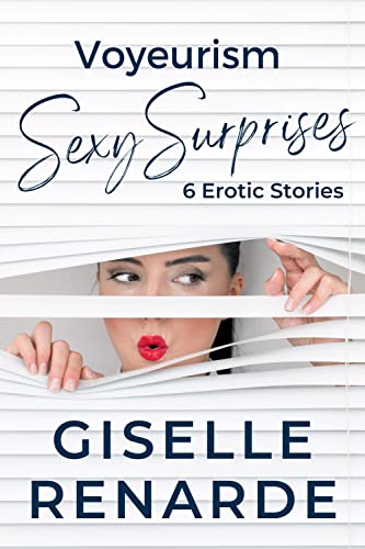 Voyeurism Sexy Surprises: 6 Erotic Stories by Giselle Renarde | Goodreads