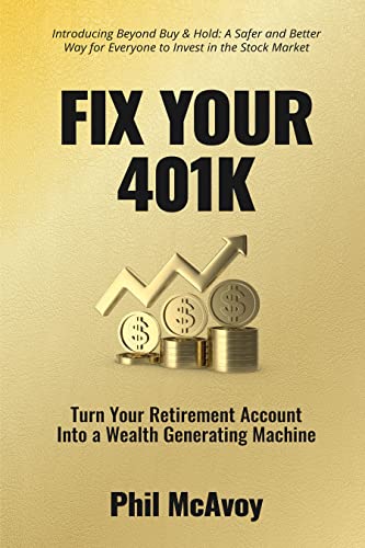 Fix Your 401K: Turn Your Retirement Account into a Wealth Generating ...