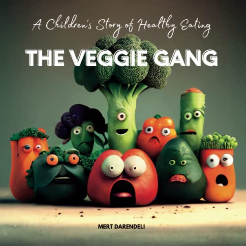 The Veggie Gang: A Children's Story of Healthy Eating by Mert Darendeli ...
