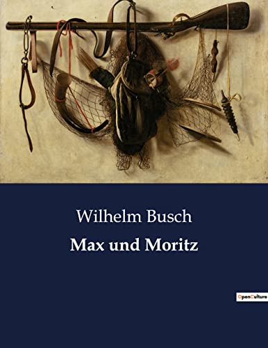 Max und Moritz (German Edition) by Wilhelm Busch | Goodreads