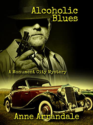 Alcoholic Blues (Monument City Mysteries Book 15) by Anne Arrandale ...