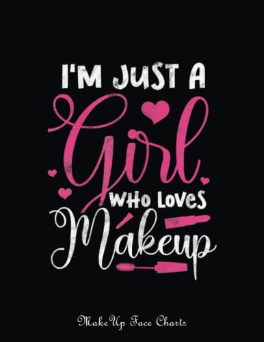 Makeup Face Charts: I'M Just A Girl Who Loves Makeup Cosmetologist ...
