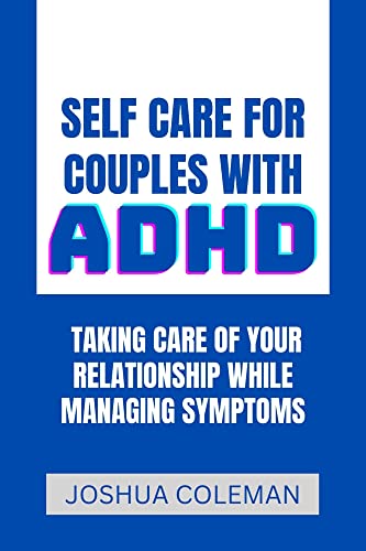 SELF CARE FOR COUPLES WITH ADHD: Taking Care of Your Relationship While ...