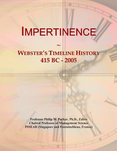 Impertinence: Webster's Timeline History, 415 BC - 2005 by Icon Group ...